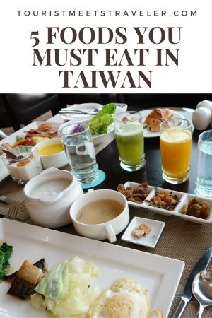 5 Foods You Must Eat in Taiwan - Tourist Meets Traveler
