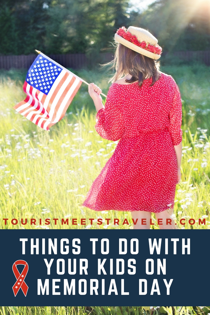 Things to Do with Your Kids on Memorial Day - Tourist Meets Traveler