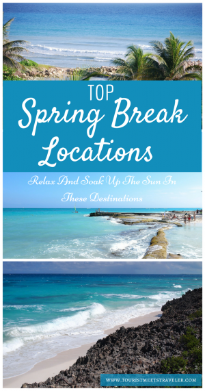 Top Spring Break Locations - Relax And Soak Up The Sun In These ...