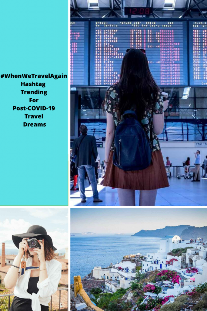 #WhenWeTravelAgain Hashtag Trending For Post-COVID-19 Travel Dreams ...