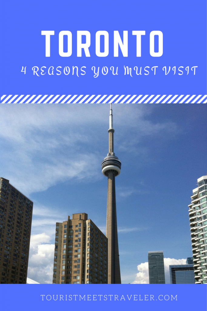 Why You Must Visit Toronto: Things To Do and See - Tourist Meets Traveler
